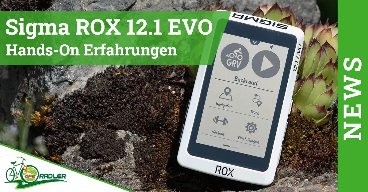 Sigma ROX 12.1 EVO vorgestellt + Erste Erfahrungen » GPS Radler