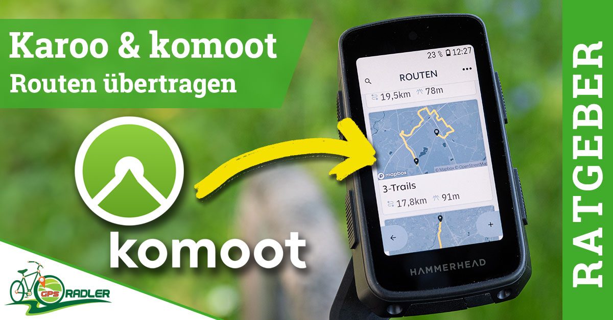 Karoo & komoot ⚠️ komoot Strecken auf Hammerhead - so geht's